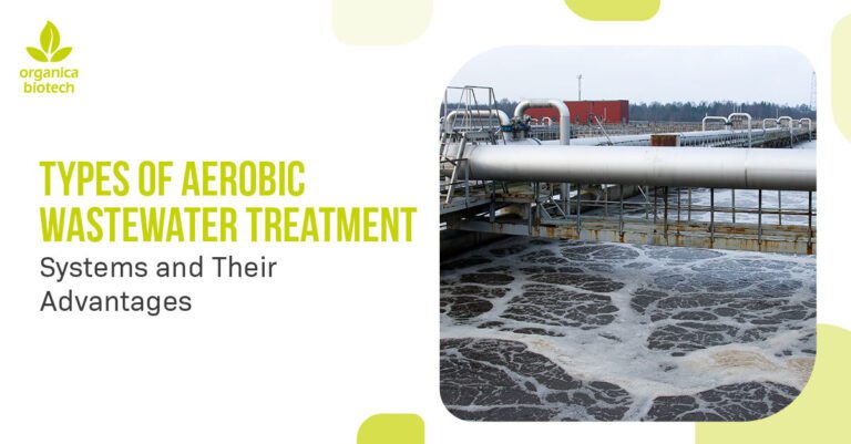Types Of Aerobic Wastewater Treatment Systems And Their Advantages
